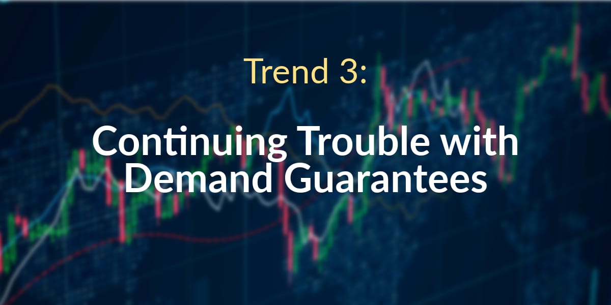 Trend 3: Continuing Trouble with Demand Guarantees